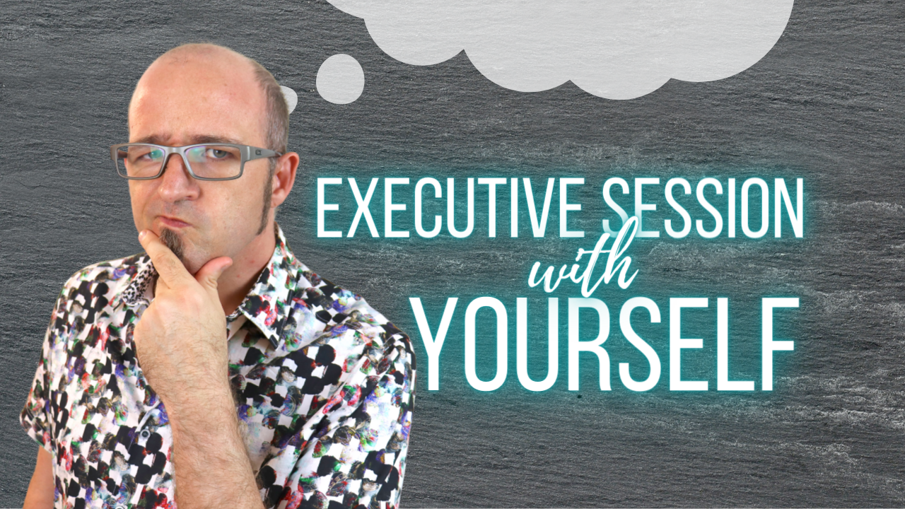 How to Have an Executive Session With Yourself | Jono Bacon